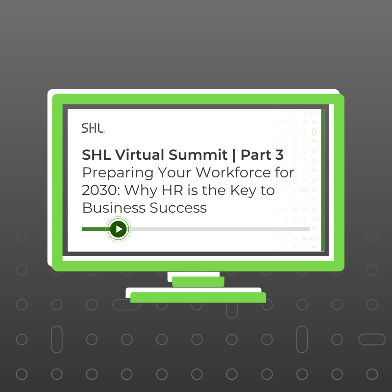 SHL Virtual Summit - Preparing Your Workforce for 2030